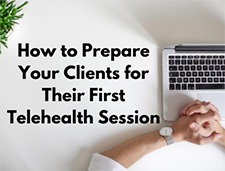 Tips to Prepare Your Clients for Their First Teletherapy Session